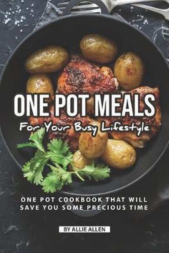 One Pot Meals for Your Busy Lifestyle, Allie Allen | 9781690086505 ...