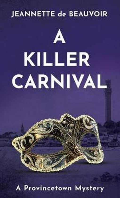 Sydney Riley-A Killer Carnival, Jeannette De Beauvoir | 9780999245187 ...