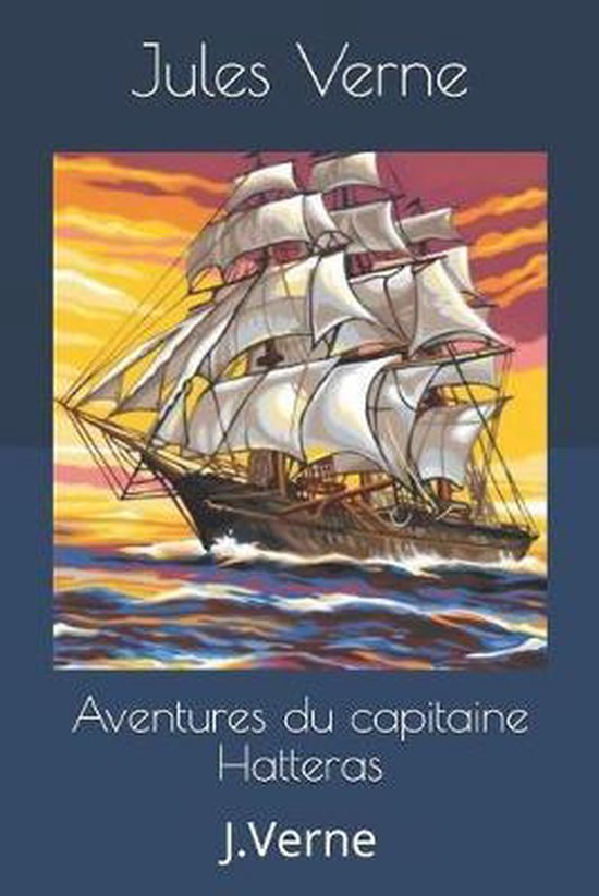 Aventures du capitaine Hatteras: J.Verne, Jules Verne | 9781691764679 ...