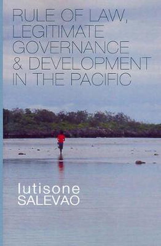 Rule of Law, Legitimate Governance and Development in the Pacific ...