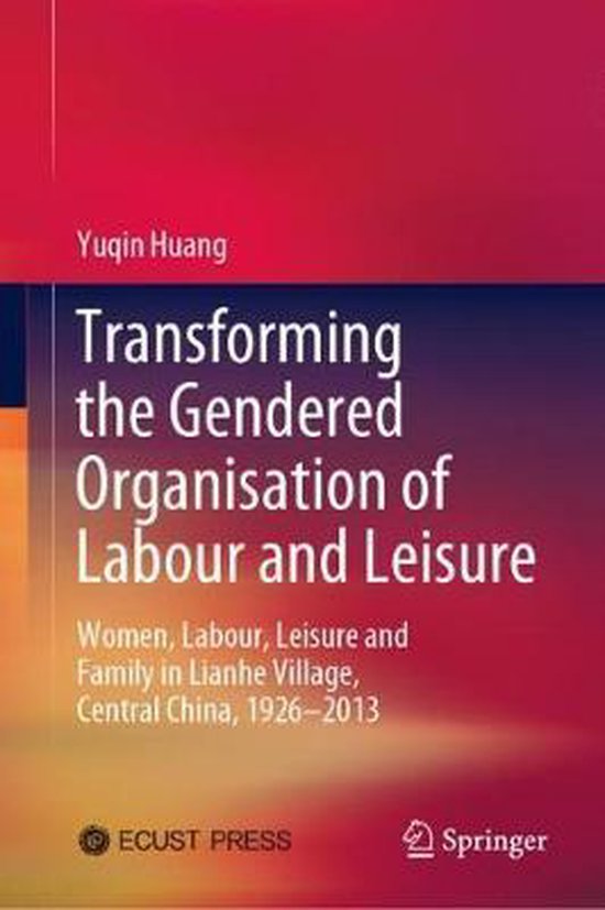 Transforming the Gendered Organisation of Labour and Leisure, Yuqin ...