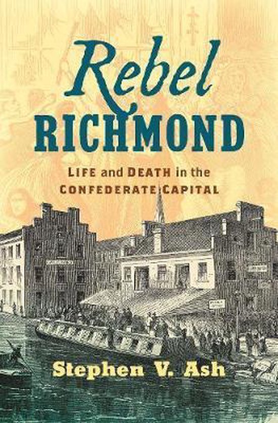Civil War America- Rebel Richmond, Stephen V. Ash | 9781469650982 ...