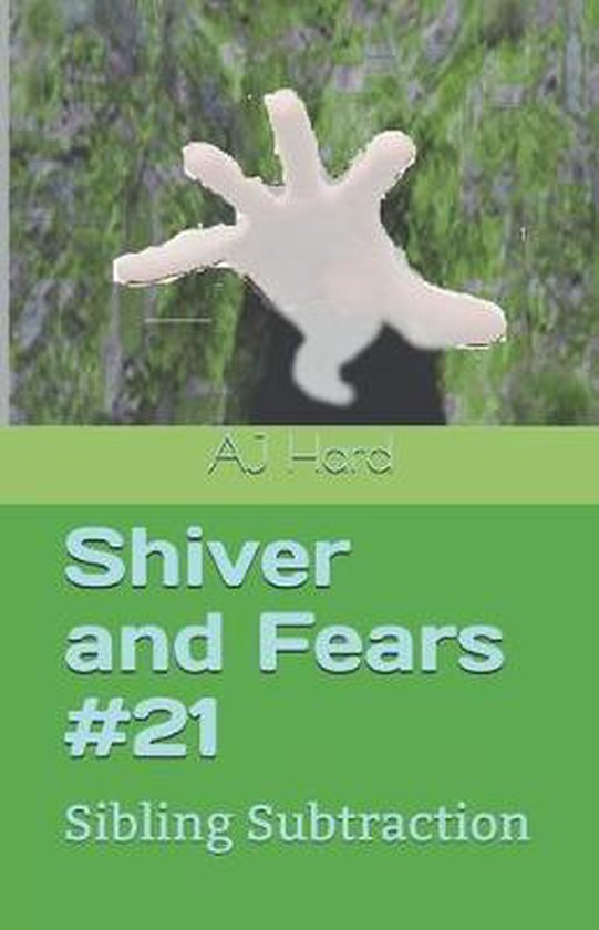 Shiver and Fears- Sibling Subtraction, Aj Hard | 9781515385486 | Boeken ...