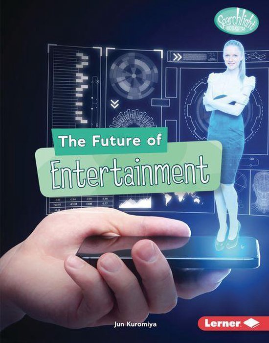 Searchlight Books ™ — Future Tech - The Future of Entertainment (ebook ...
