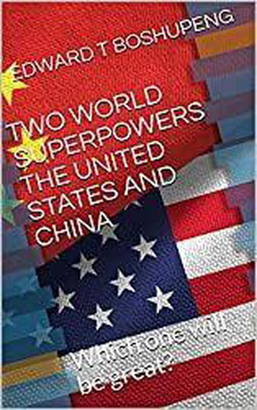 TWO WORLD SUPERPOWERS THE UNITED STATES AND CHINA (ebook), Edward t ...