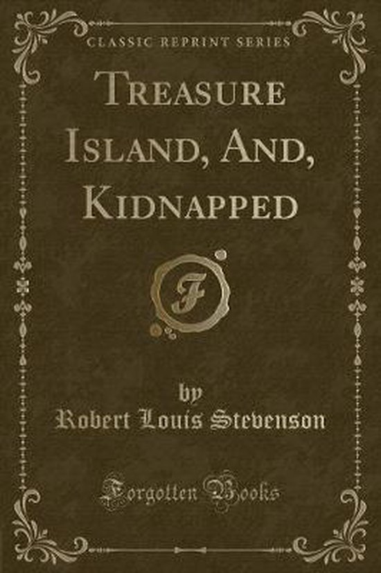 Treasure Island, And, Kidnapped (Classic Reprint), Robert Louis ...