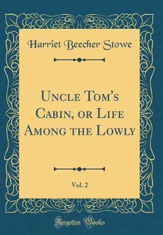 Uncle Tom's Cabin, or Life Among the Lowly, Vol. 2 (Classic Reprint), Harriet Beecher... | bol.com