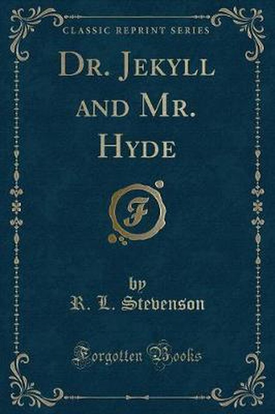Dr. Jekyll and Mr. Hyde (Classic Reprint), R. L. Stevenson ...