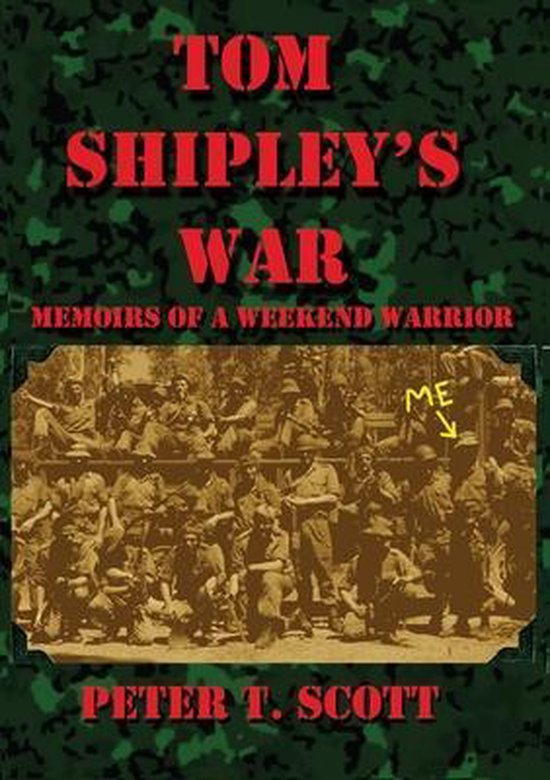 Tom Shipley- Tom Shipley's War, Peter T Scott | 9781925662344 | Boeken ...