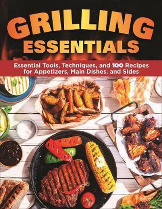 Grilling Essentials, Editors Of Creative Homeowner | 9781580118521 ...
