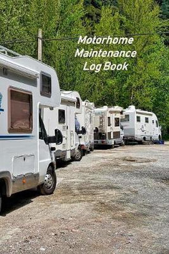 Motorhome Maintenance Log Book: Motorhome Log, Maintenance and Memory ...