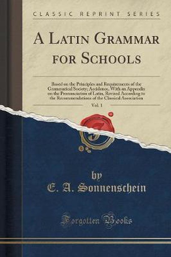 A Latin Grammar for Schools, Vol. 1 | 9781333907211 | E. A ...