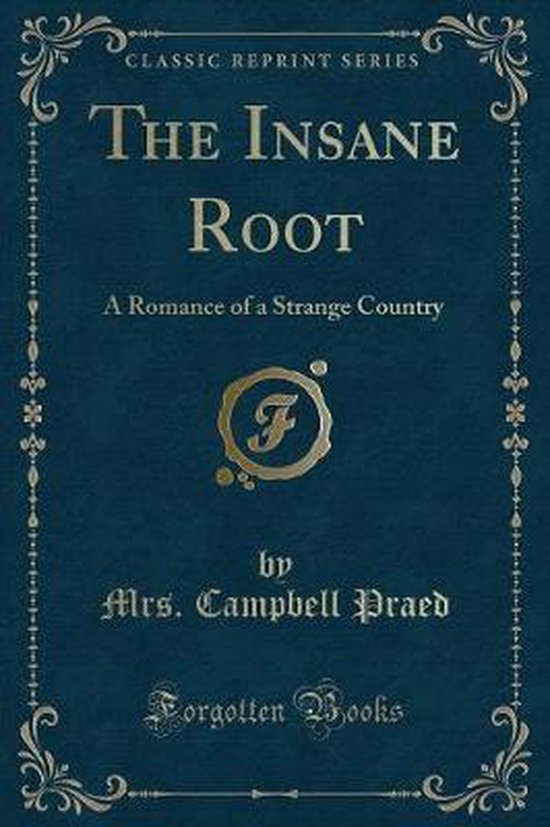 The Insane Root Mrs Campbell Praed 9780259238652 Boeken Bol the-insane-root-mrs-campbell-praed-9780259238652-boeken-bol