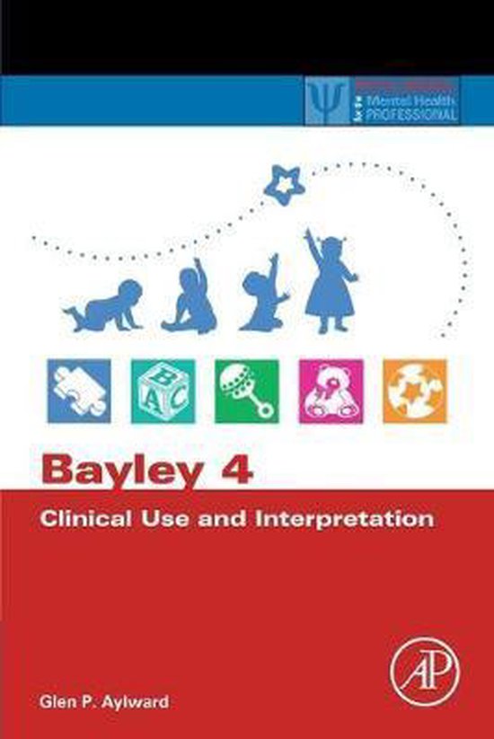 Bayley 4 Clinical Use & Interpretation | 9780128177549 | Glen P ...