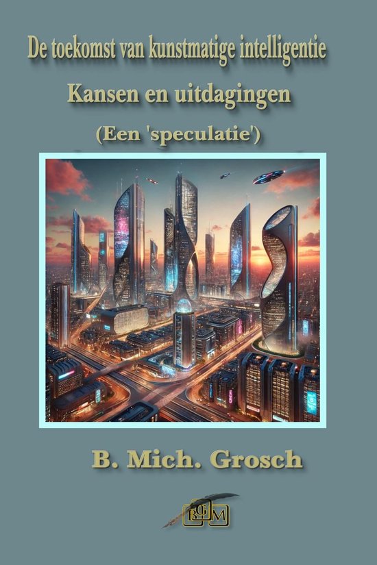 De toekomst van kunstmatige intelligentie (ebook), Bernd Michael Grosch |... | bol