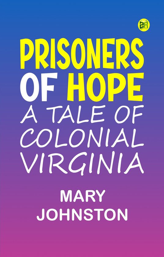 Prisoners of Hope: A Tale of Colonial Virginia (ebook), Mary Johnston ...