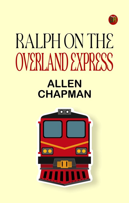 Ralph on the Overland Express (ebook), Allen Chapman | 9789370213968 ...