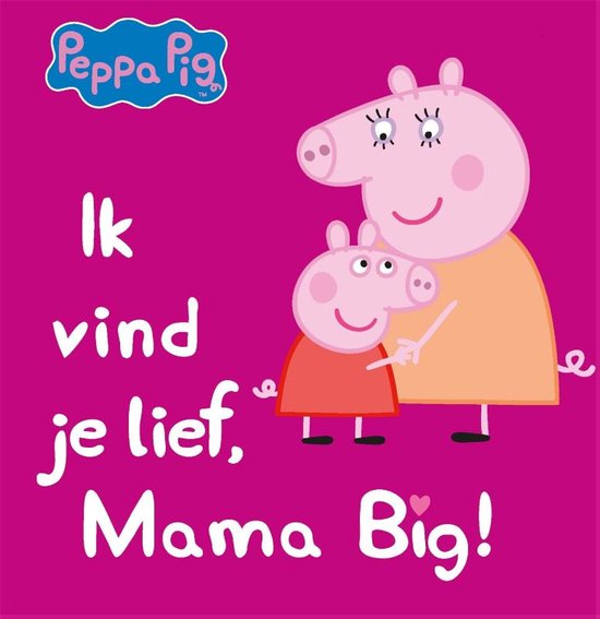 Peppa Pig - Ik vind je lief, Mama Big! | 9789047879053 | Boeken | bol