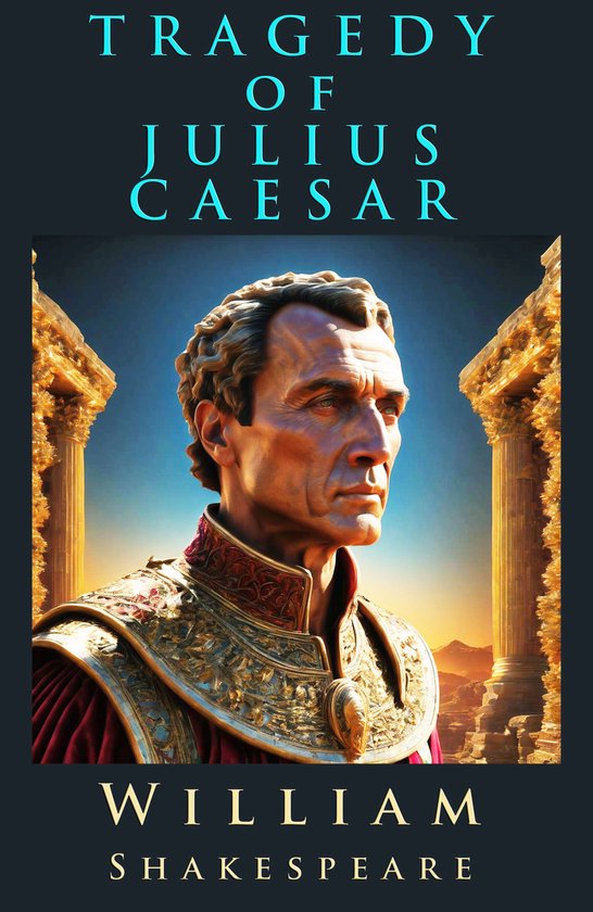 Tragedy of Julius Caesar (ebook), Charles Addison Dawson ...