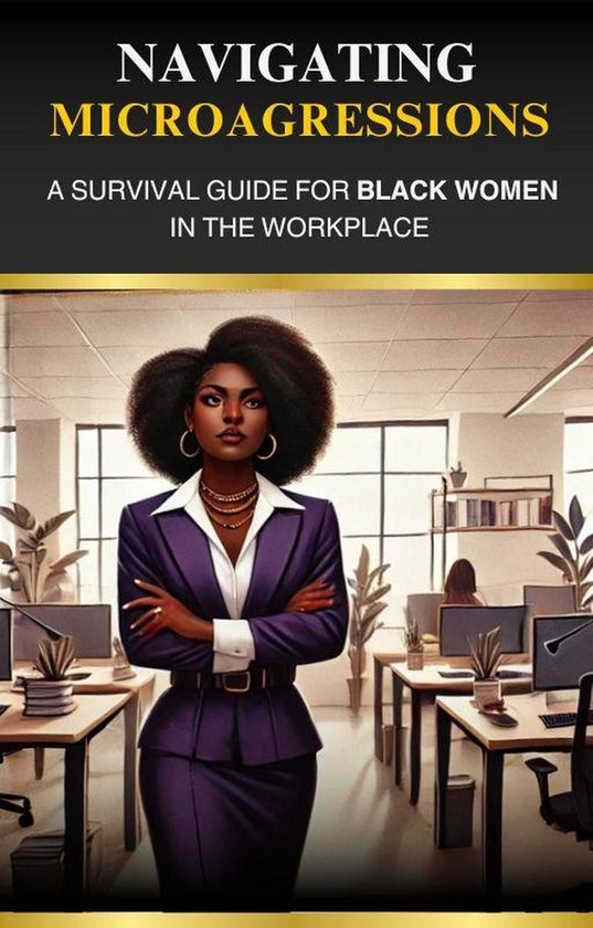Navigating Microaggressions: A Survival Guide for Black Women in the Workplace... | bol