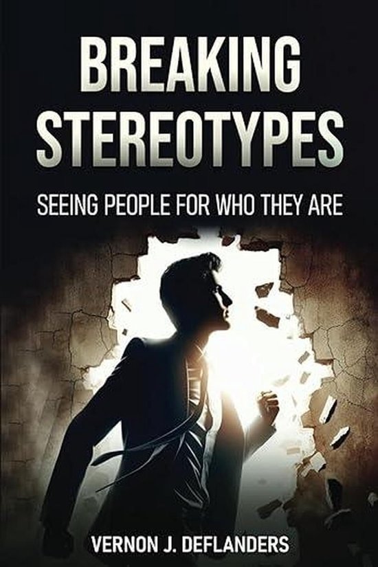 Breaking Stereotype: Seeing People for Who They Are (ebook), Vernon ...