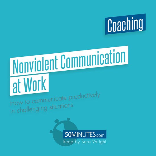 Nonviolent Communication at Work, 50Minutes | 9782808040914 | Boeken | bol