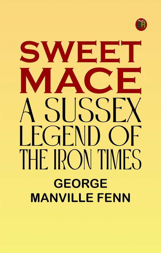 Sweet Mace: A Sussex Legend of the Iron Times (ebook), George Manville ...