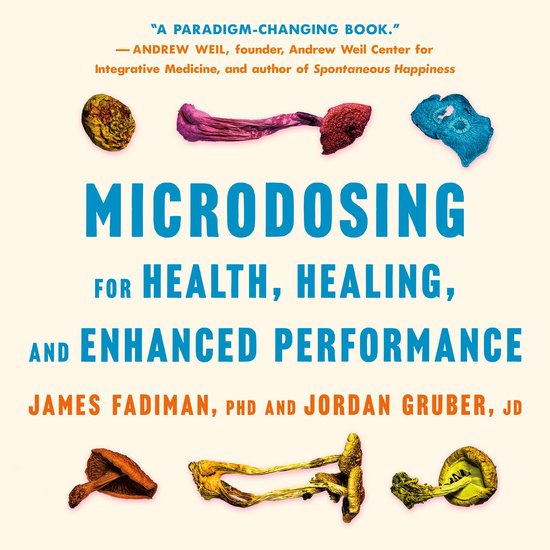 Microdosing for Health, Healing, and Enhanced Performance, James Fadiman, PhD |... | bol