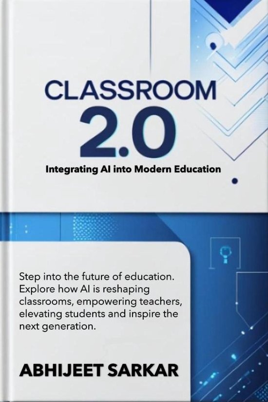 Classroom 2.0: Integrating AI into Modern Education (ebook), ABHIJEET ...