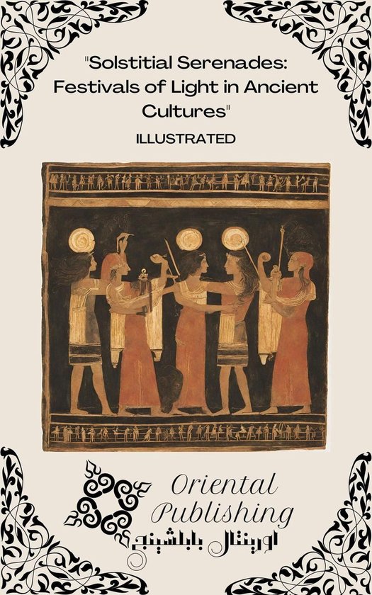 Solstitial Serenades Festivals of Light in Ancient Cultures (ebook ...