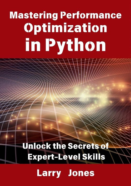 Mastering Performance Optimization in Python: Unlock the Secrets of Expert-Level... | bol