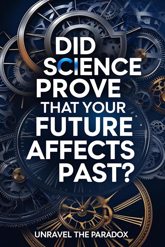Did Science Prove That Your FUTURE Affects PAST? (ebook), Omkar Waghale ...