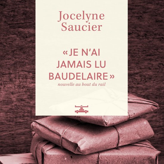 « Je n’ai jamais lu Baudelaire », Jocelyne Saucier | 9782925083740 | Boeken | bol