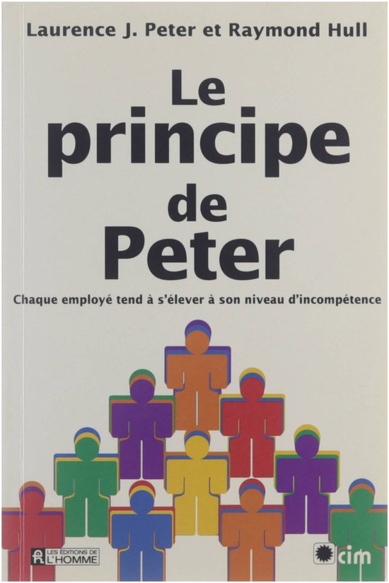 Le principe de Peter, ou, Pourquoi tout va toujours mal, Laurence J ...