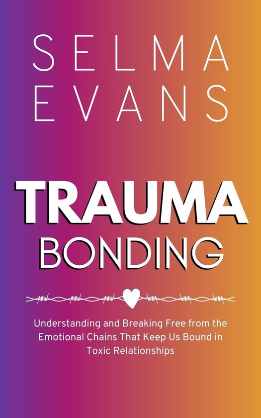 Trauma Bonding (ebook), Selma Evans | 9791281498006 | Boeken | bol