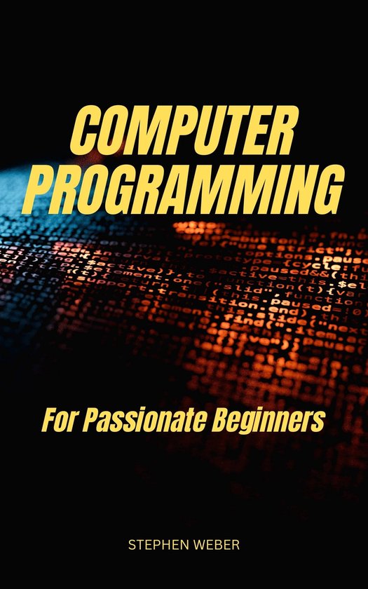 Computer Programming For Passionate Beginners (ebook), Stephen Weber ...