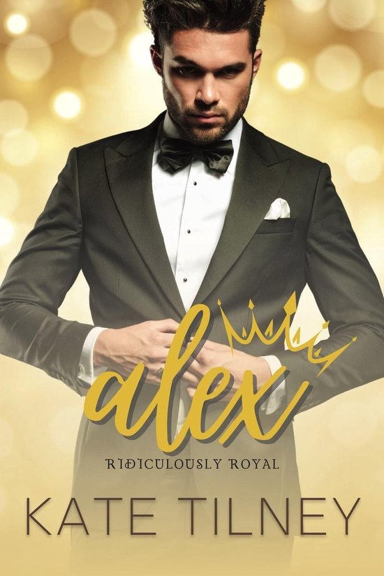 Ridiculously Royal 2 - Alex: Ridiculously Royal #2 (ebook), Kate Tilney ...
