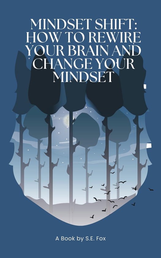 Mindset Shift: How to Rewire Your Brain and Change Your Mindset (ebook ...