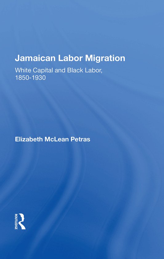 Jamaican Labor Migration, Elizabeth Mclean Petras | 9780367014216 ...