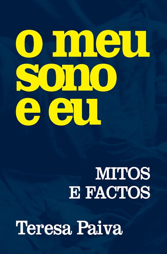 O meu sono e eu- Mitos e Factos (ebook), Teresa Paiva | 9789722420785 | Boeken | bol