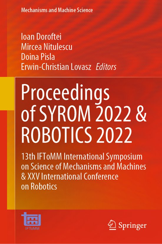 Mechanisms and Machine Science- Proceedings of SYROM 2022 & ROBOTICS 2022 |... | bol.com