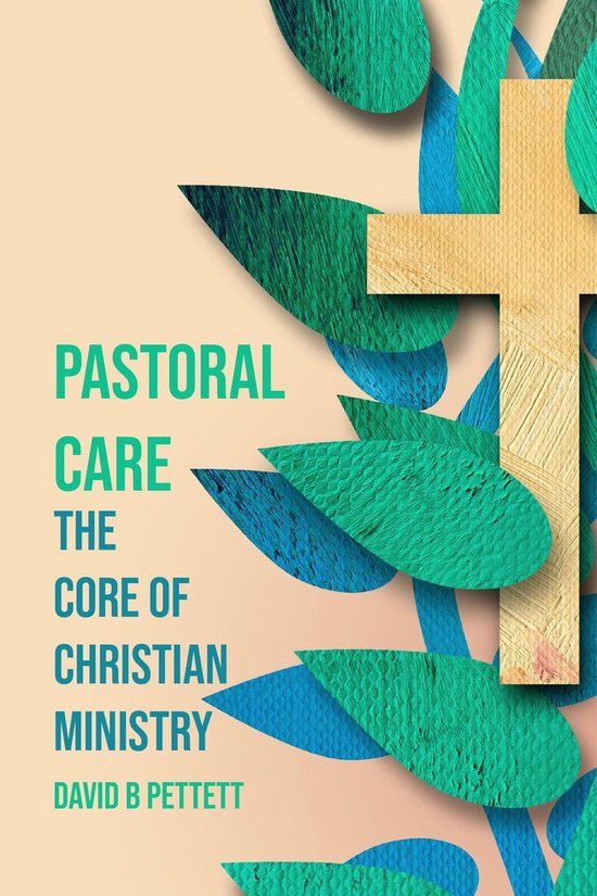 Pastoral Care the Core of Christian Ministry (ebook), David B Pettett ...