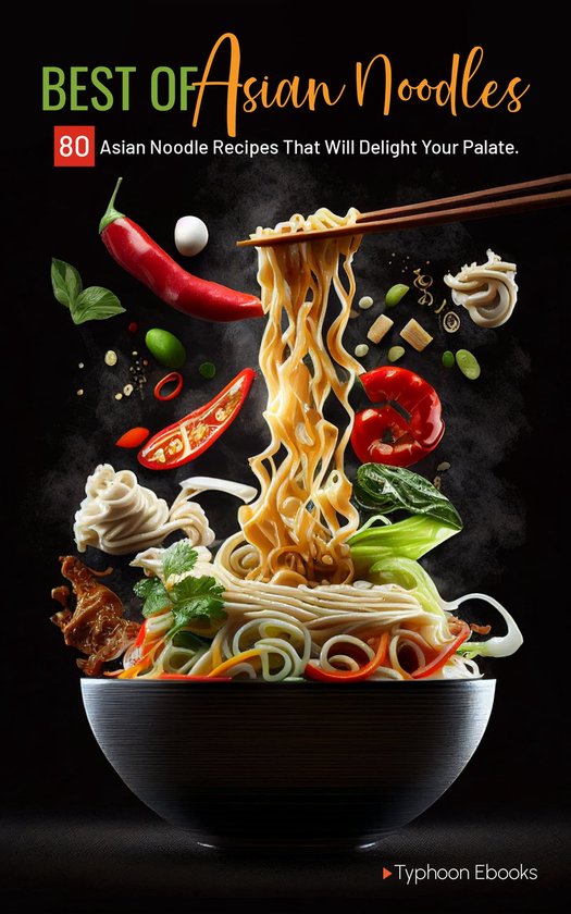Best of Asian Noodles:80 Asian Noodle Recipes That Will Delight Your ...