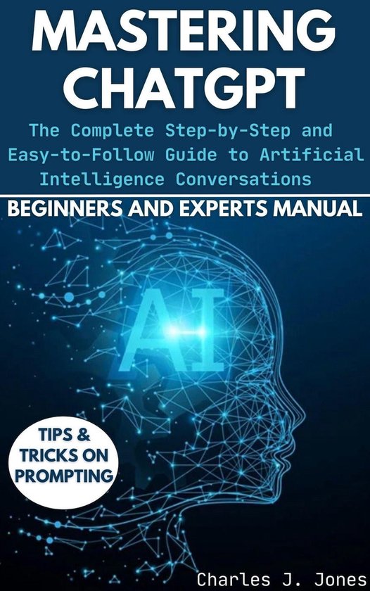 Mastering ChatGPT (ebook), Charles J. Jones | 9798215790434 | Boeken | bol.com