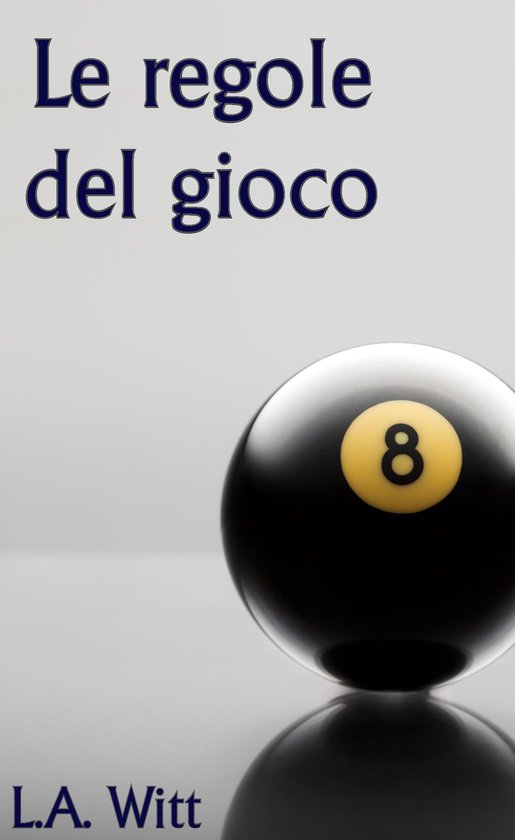 Le regole del gioco 1 - Le regole del gioco (ebook), L.A. Witt ...