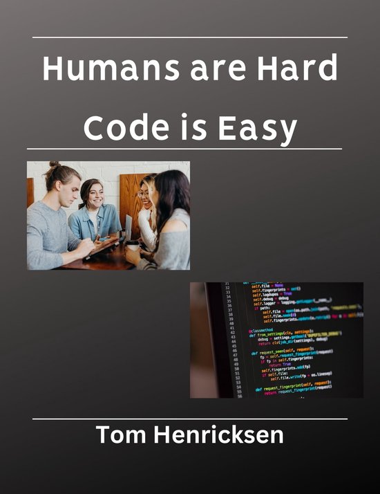 Humans Are Hard, Code Is Easy (ebook), Tom Henricksen | 9798215415177 | Boeken | bol.com