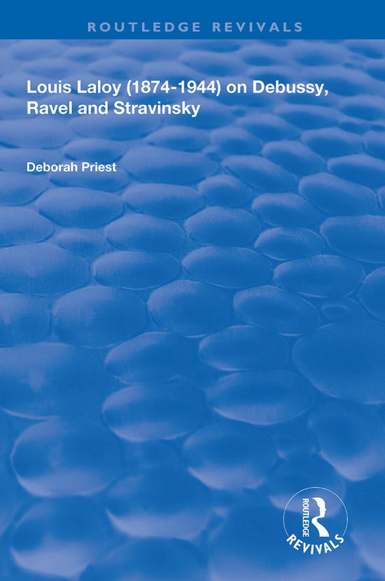 Routledge Revivals- Louis Laloy (1874-1944) on Debussy, Ravel and ...