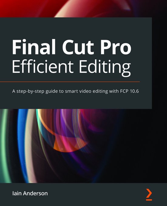 Final Cut Pro Efficient Editing, Iain Anderson | 9781839213243 | Boeken ...
