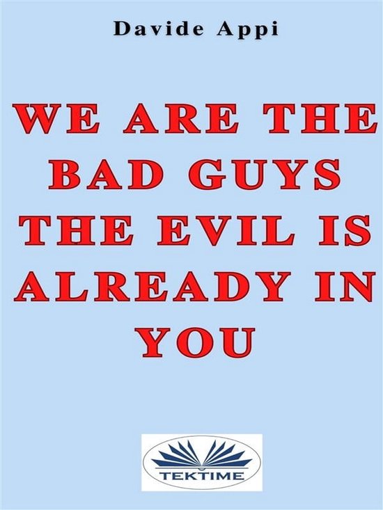We Are The Bad Guys. The Evil Is Already In You (ebook), DAVIDE APPI | 9788835451983 |... | bol.com