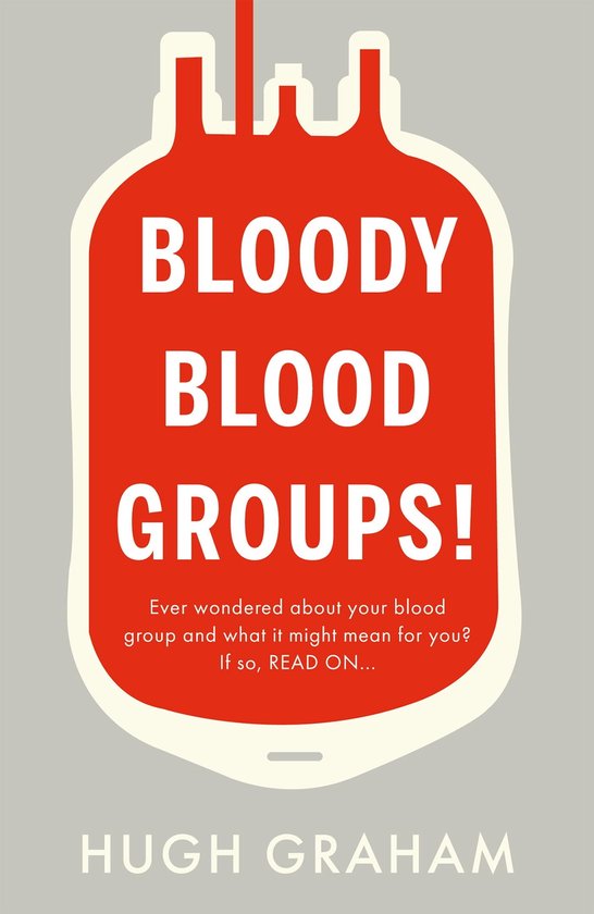 Bloody Blood Groups! (ebook), Hugh Graham | 9781803137711 | Boeken ...